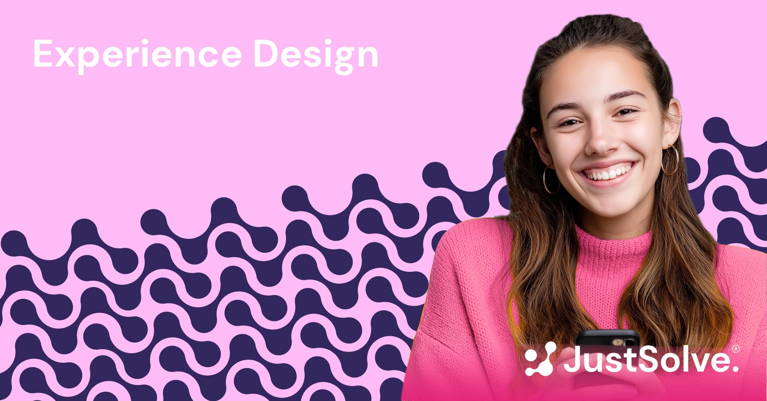 Experience Design - JustSolve.Solutions